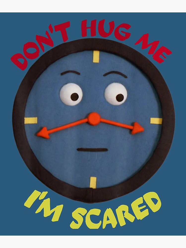 " dont hug me im scared meme-dont hug me im scared" Poster for Sale by ...
