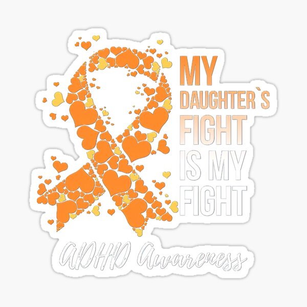 "ADHD Awareness My Daughter’s Fight Is My Fight ADHD Awareness" Sticker ...