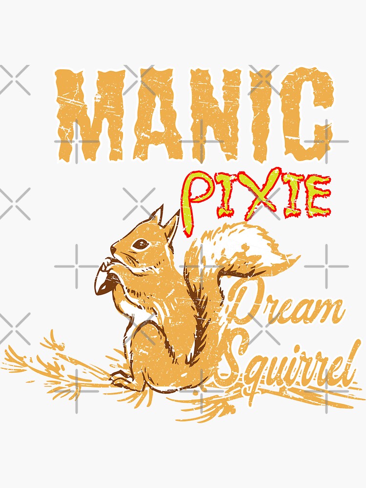 "Manic Pixie Dream Squirrel" Sticker for Sale by shopstickers1 | Redbubble