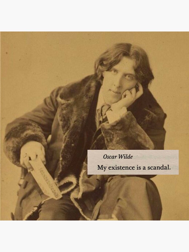 ""My Existence is a Scandal" - Oscar Wilde " Poster for Sale by ...