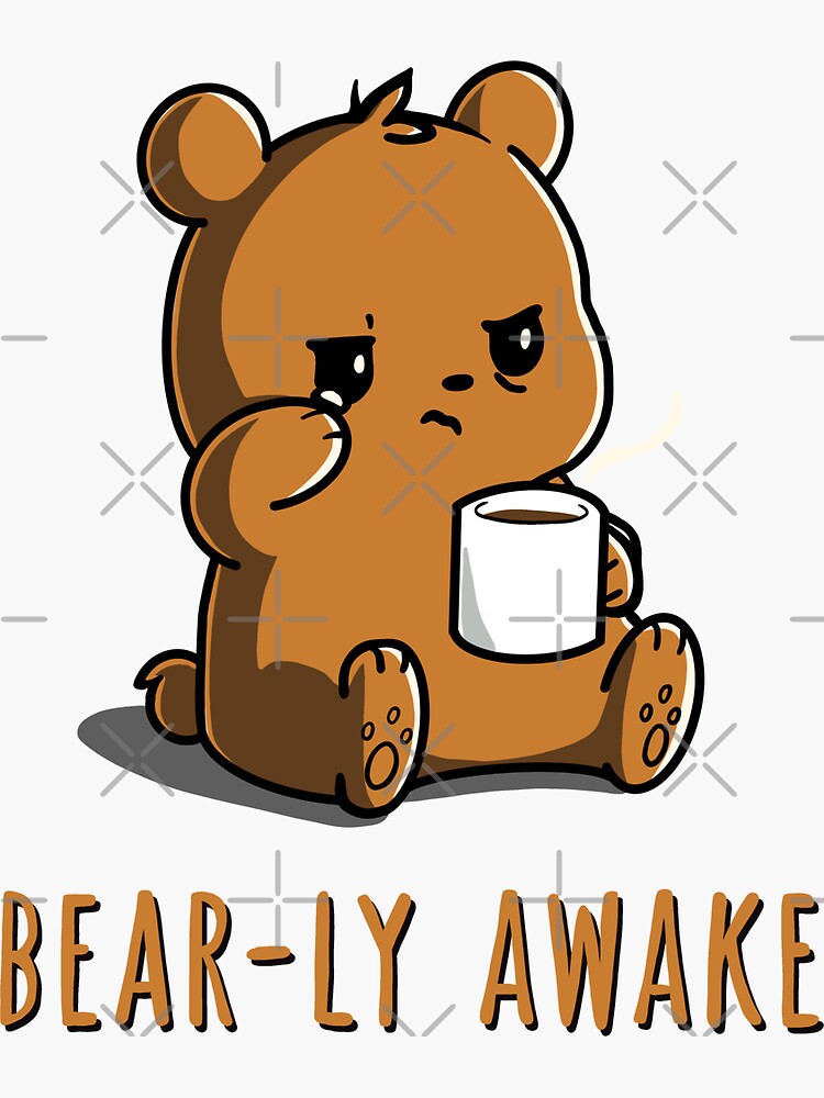 "Bear-ly Awake Bear" Sticker for Sale by OnlyCoolDesigns | Redbubble