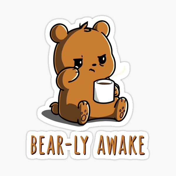 "Bear-ly Awake Bear" Sticker for Sale by OnlyCoolDesigns | Redbubble