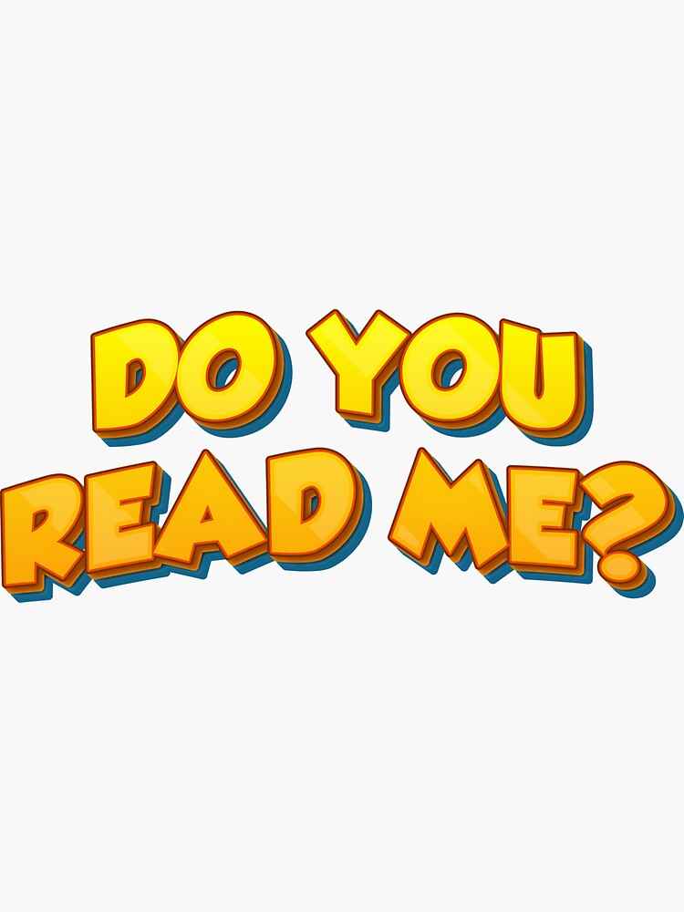 "DO YOU READ ME - typographic style" Sticker for Sale by KindaComic | Redbubble