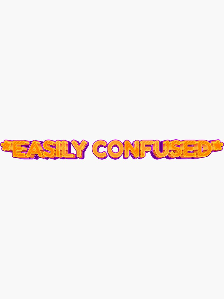 "EASILY CONFUSED - typographic style" Sticker for Sale by KindaComic ...