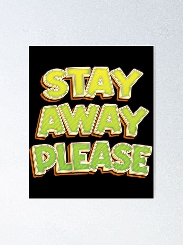 "Stay Away Please - typographic style" Poster for Sale by KindaComic ...