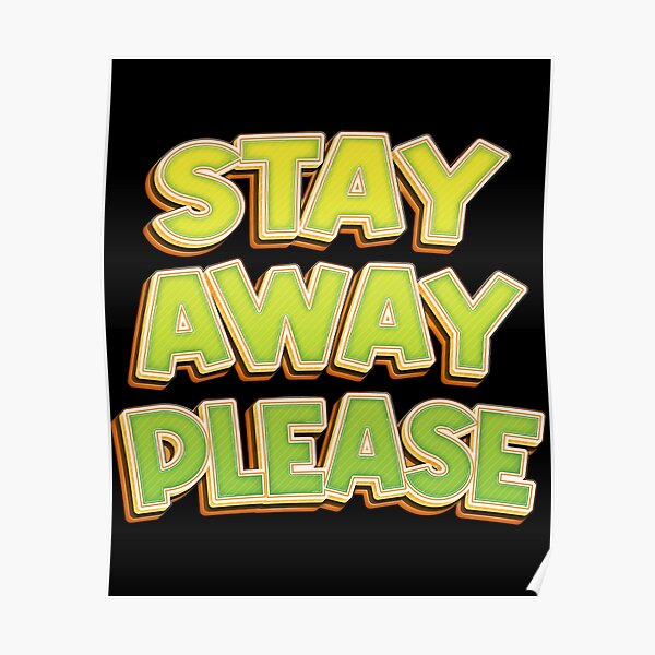 "Stay Away Please - typographic style" Poster for Sale by KindaComic ...