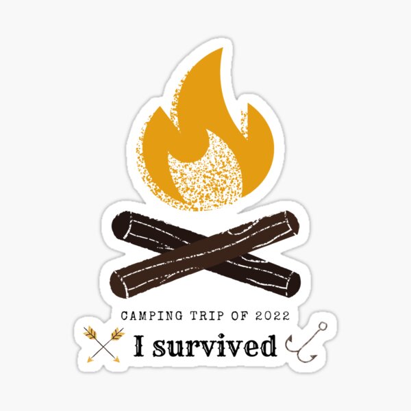 "Camping trip of 2022 "I survived" " Sticker for Sale by CrazedCustoms ...