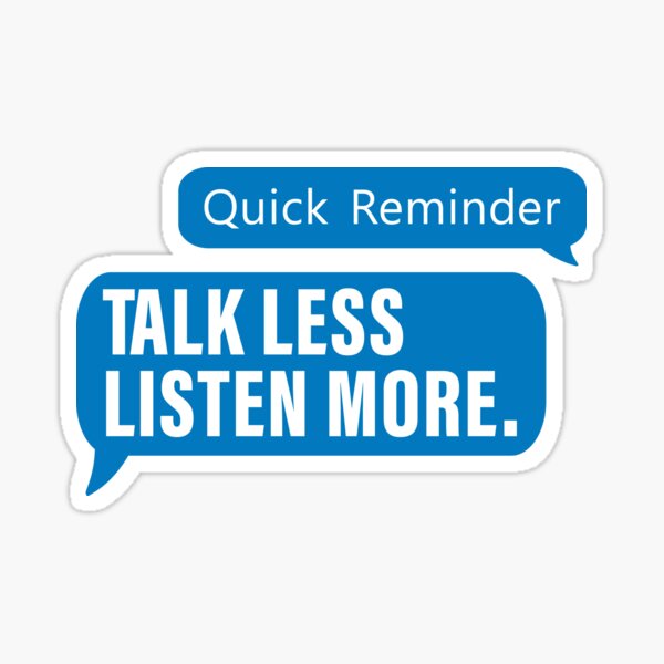 " Quick Reminder, Talk less Listen More Blue Message. Love, Positivity ...