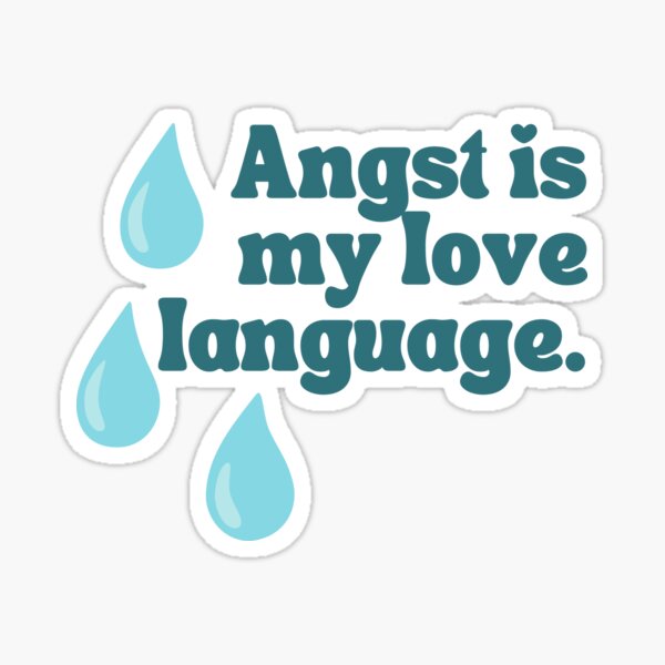 "Angst is my love language." Sticker for Sale by houdini74 | Redbubble