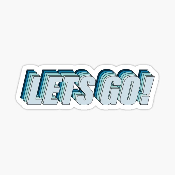 "LETS GO! " Sticker for Sale by MD410 | Redbubble