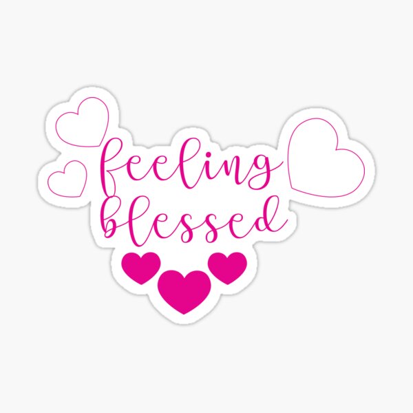 "Feeling Blessed" Sticker for Sale by badretop | Redbubble