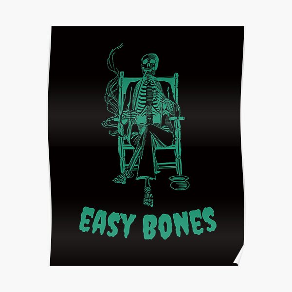 "easy bones" Poster for Sale by bbdesignsmeow | Redbubble
