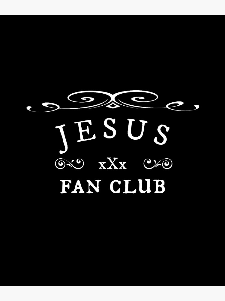 "Jesus Fan Club Christian " Poster for Sale by jtrenshaw | Redbubble