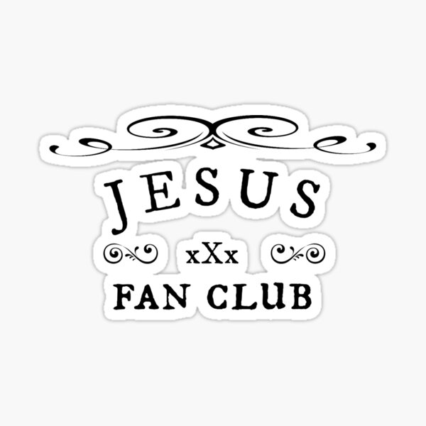 "Jesus Fan Club Christian " Sticker for Sale by jtrenshaw | Redbubble