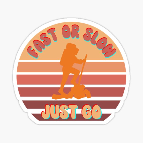 " Fast Or Slow Just Go - Sunset Design with Hiker" Sticker for Sale by ...