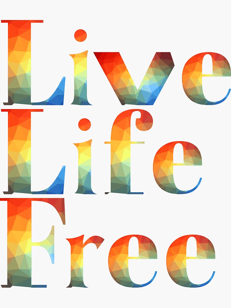 "Live life free" Sticker for Sale by wlclarke | Redbubble