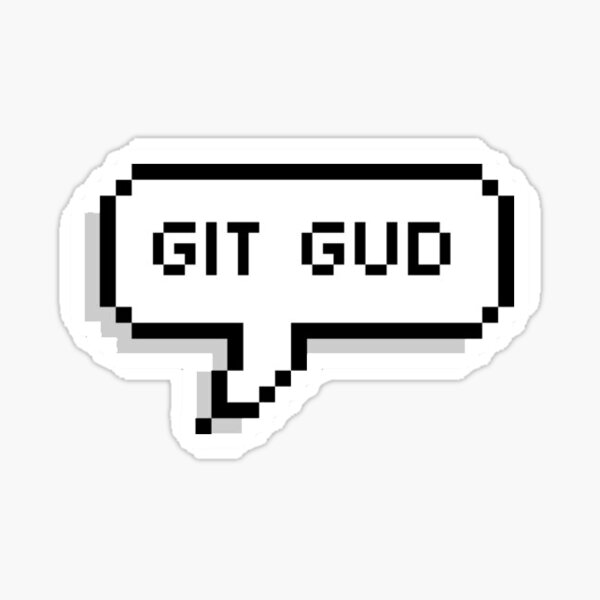 "GIT GUD " Sticker for Sale by scodK | Redbubble