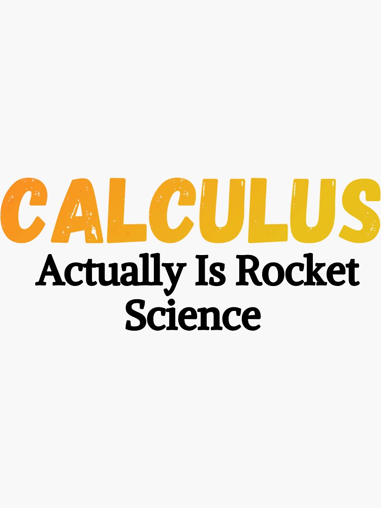 " Calculus Actually Is Rocket Science -funny math teacher" Sticker for ...