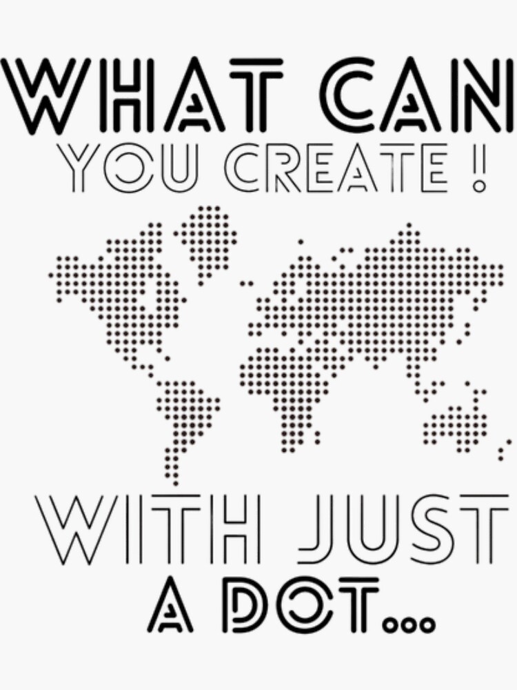 "What Can You Create With Just A Dot" Sticker for Sale by Stanhugar ...