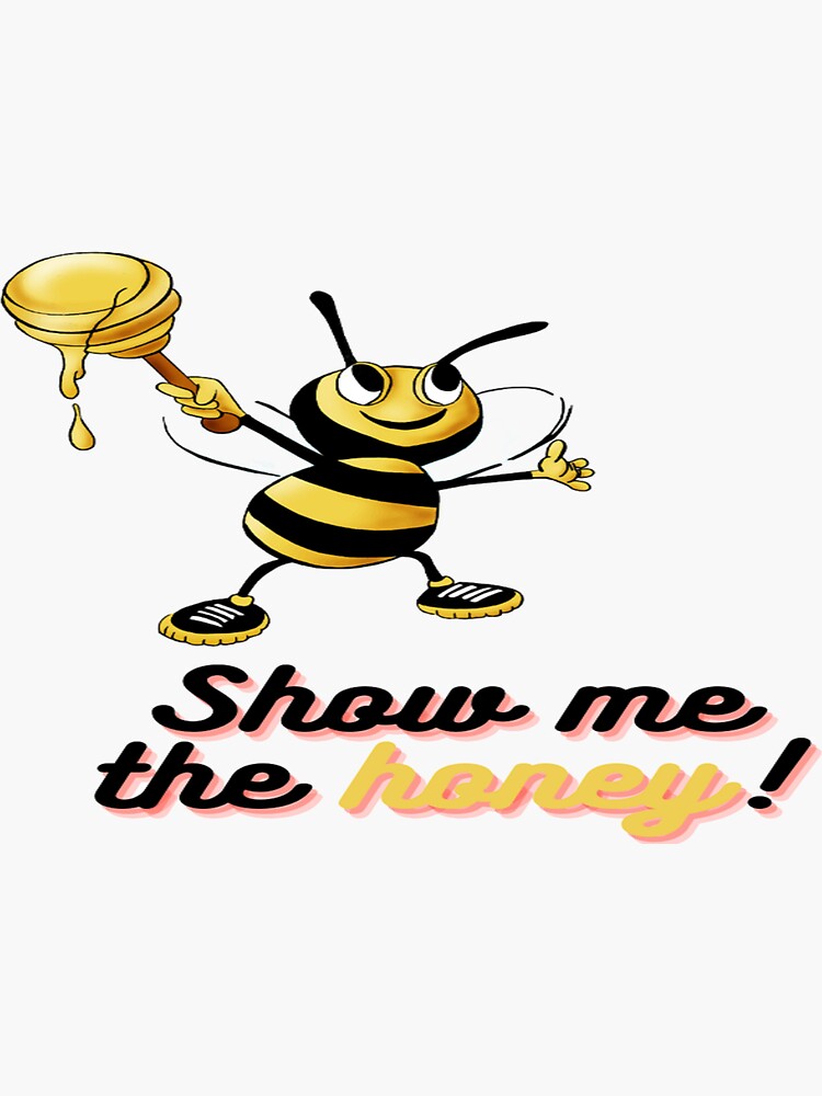 "Show me the honey!" Sticker for Sale by DesignerQueenie | Redbubble