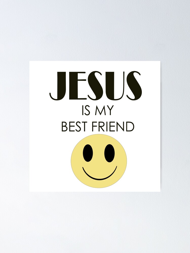 "Jesus is my best friend" Poster for Sale by Bubblegumcuties | Redbubble