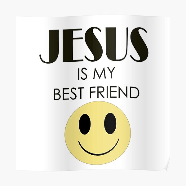 "Jesus is my best friend" Poster for Sale by Bubblegumcuties | Redbubble