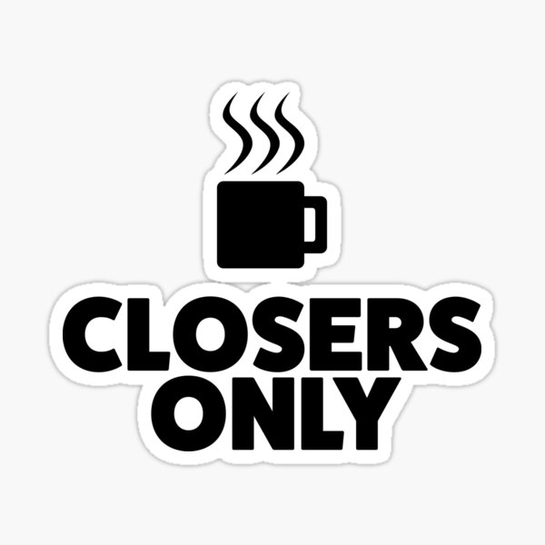 "Coffee’s for Closers Only" Sticker for Sale by kingroy | Redbubble