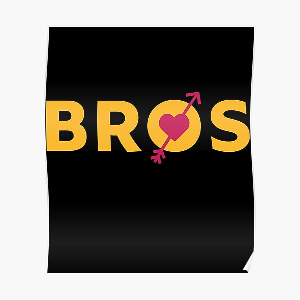 "Bros Movie, Logo Bros Movie" Poster for Sale by SachaTaylor | Redbubble