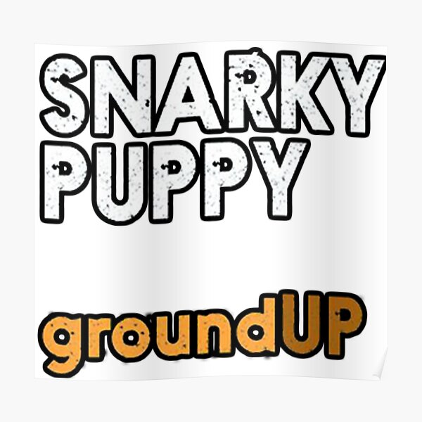 "SNARKY PUPPY ART" Poster for Sale by ahadkins37 | Redbubble