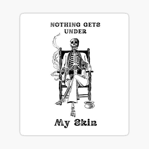 "Nothing gets under my skin Halloween Skeleton design " Sticker for ...