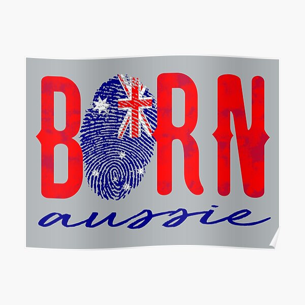"Born Aussie (on Grey)" Poster for Sale by PawsitiveMum3 | Redbubble