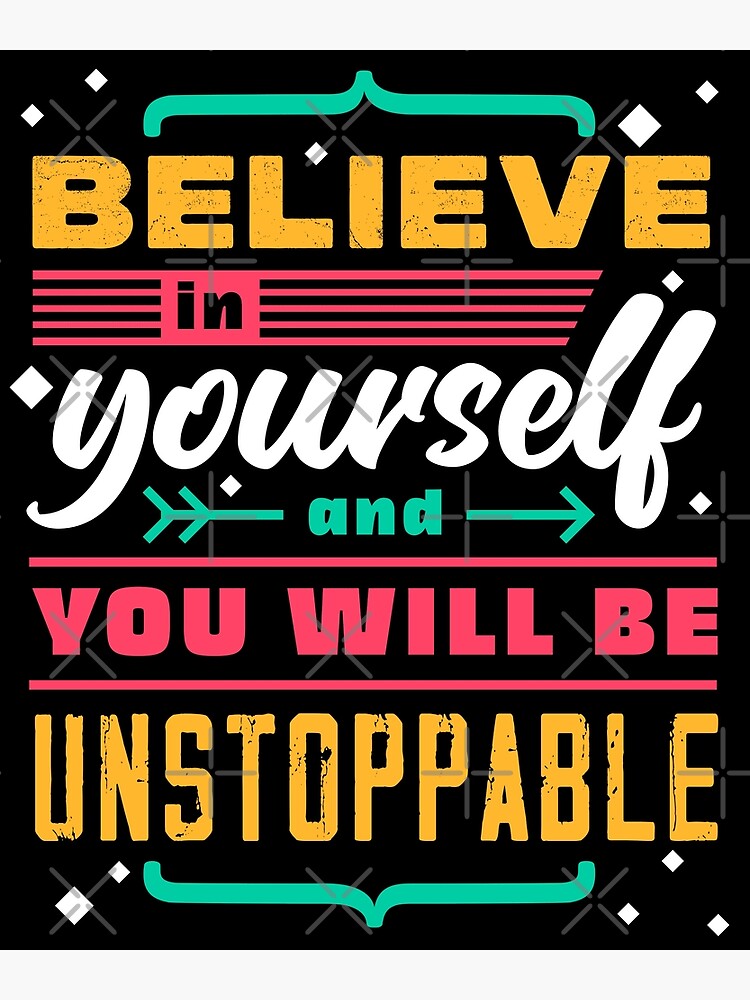 "believe in yourself and you will be unstoppable" Poster for Sale by ...