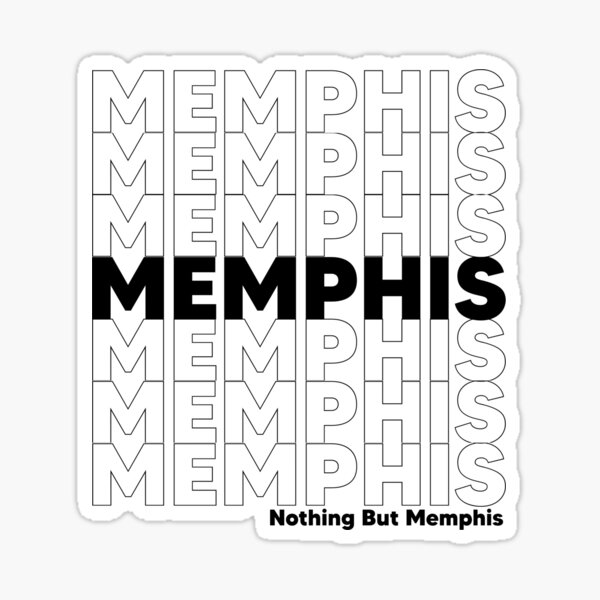 "Memphis Memphis Memphis Memphis - Nothing but Memphis" Sticker for ...