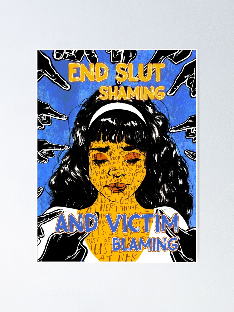 End Slut Shaming And Victim Blaming Poster For Sale By Sivyerrisong