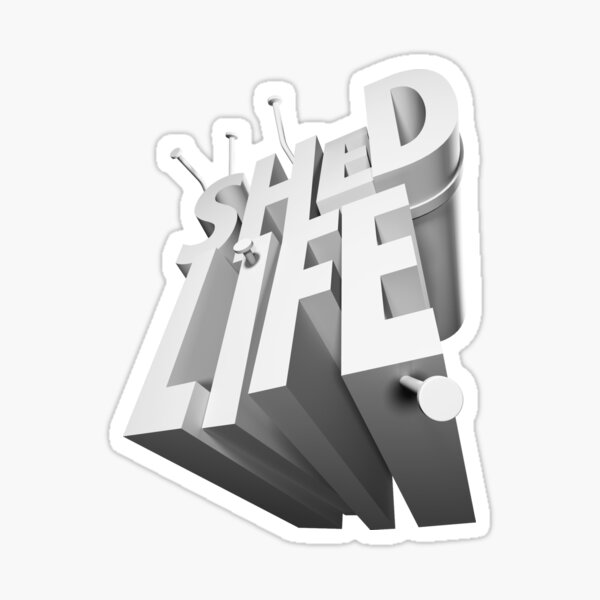 "Shed Life" Sticker for Sale by HiPolly | Redbubble