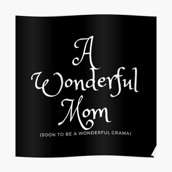 A Wonderful Mom Soon To Be A Wonderful Grama Poster For Sale By Ric1926 Redbubble