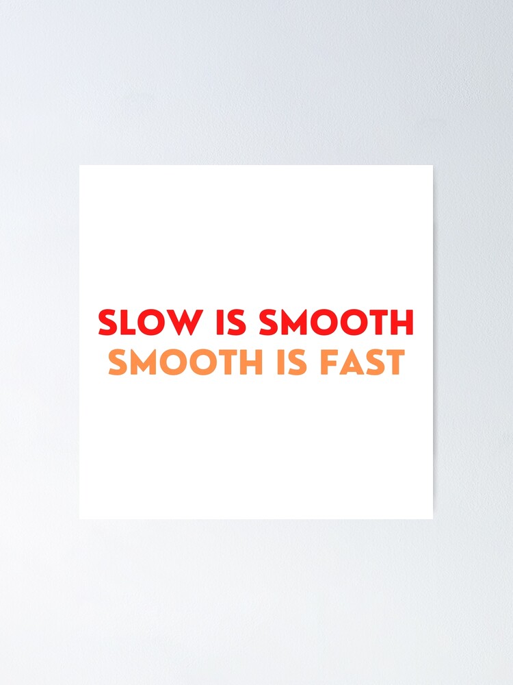 " Slow is smooth, smooth is fast red and light orange color" Poster for ...