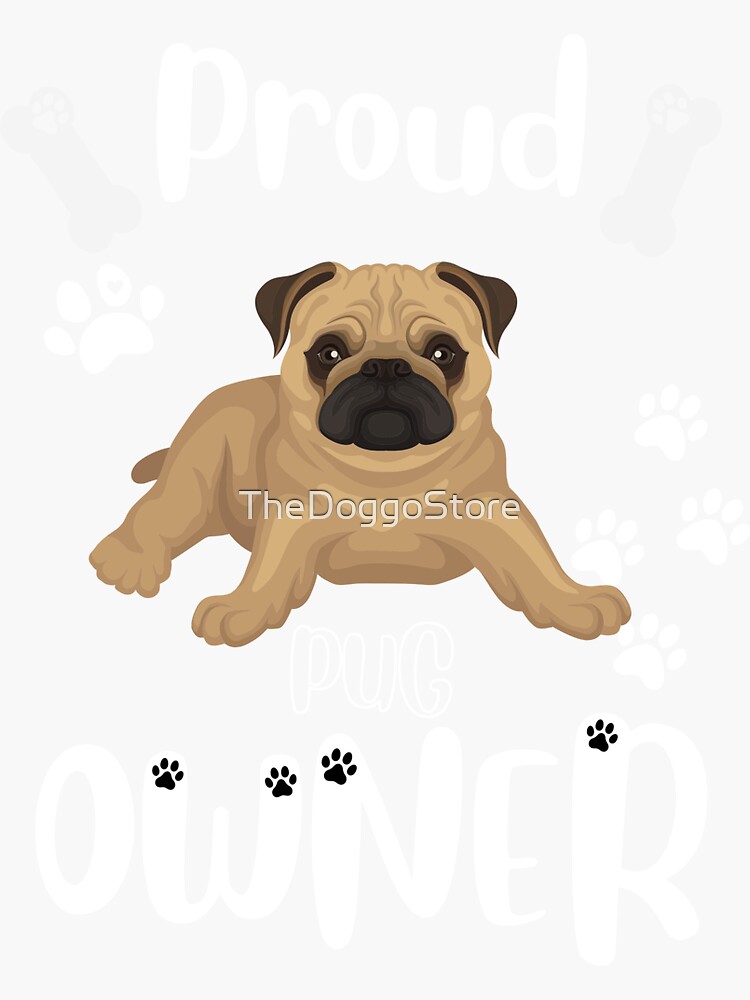 "Proud Pug Owner" Sticker for Sale by TheDoggoStore | Redbubble