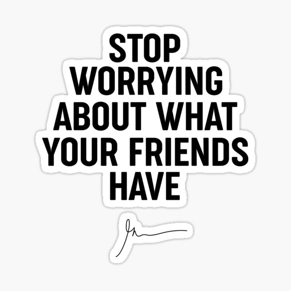 "Gary Vee - Stop worrying about what your friends have - Black" Sticker ...