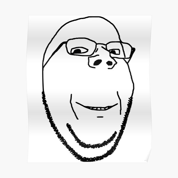 "Smiling Wholesome Wojak Soyjak " Poster for Sale by FallOakland ...