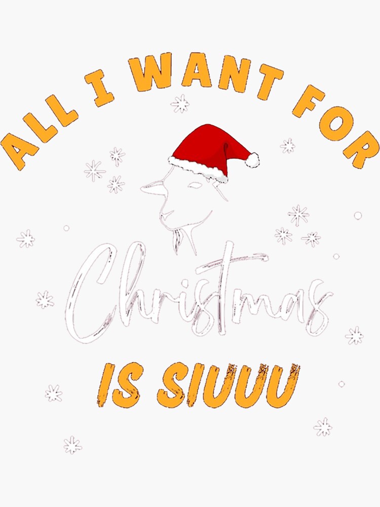 "all i want for christmas is siuuu " Sticker for Sale by LeedsDesign2 ...