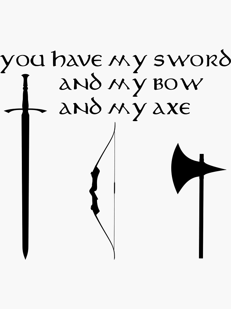 "You Have My Sword, Bow, Axe" Sticker for Sale by emzimerch1 | Redbubble
