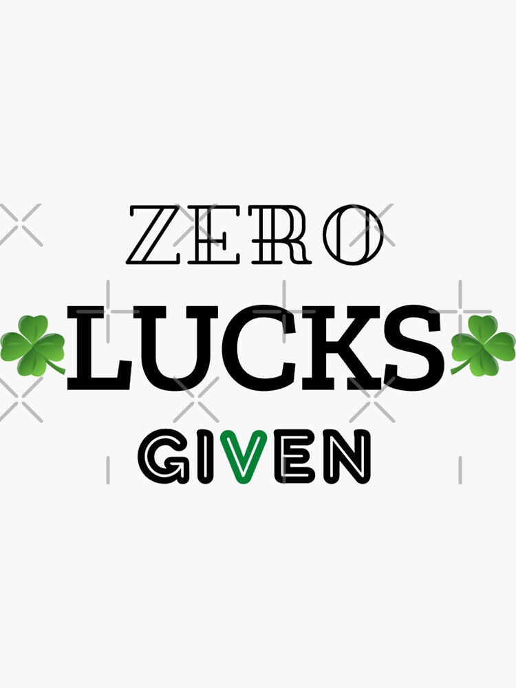 " ZERO LUCKS GIVEN" Sticker for Sale by JustAlwaysVisit | Redbubble