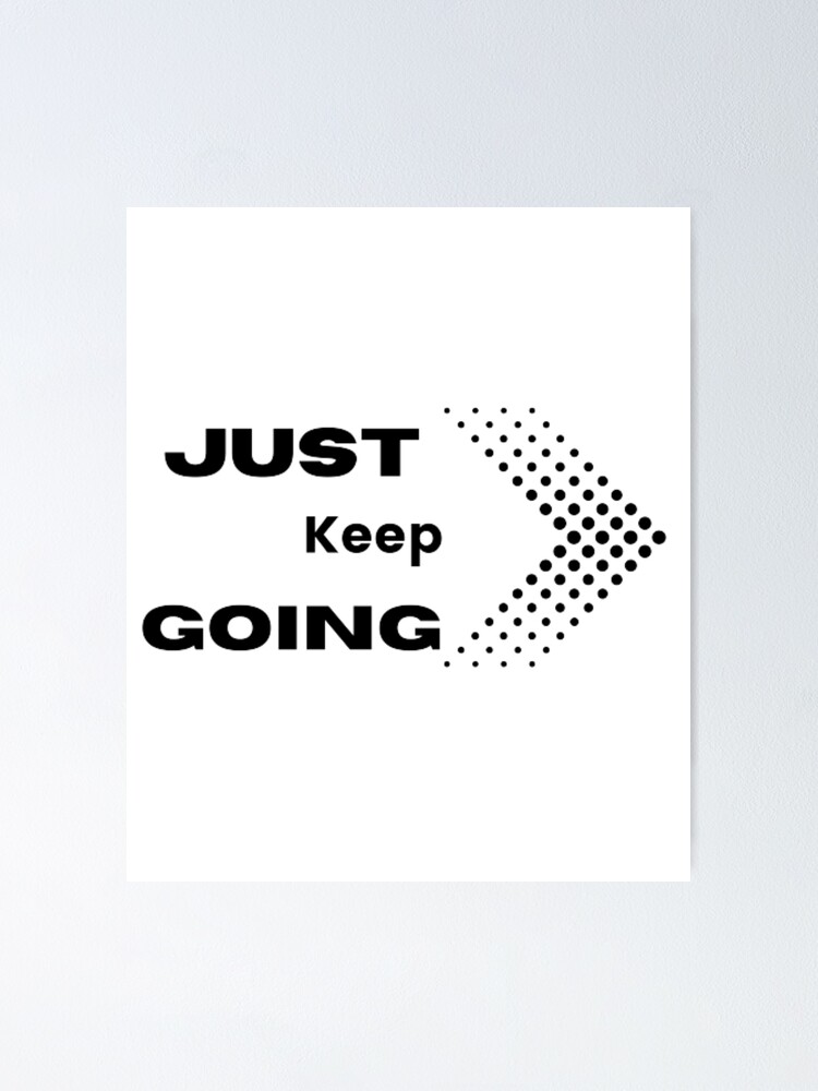 "You can do it _ Just keep going _ white design." Poster for Sale by ...