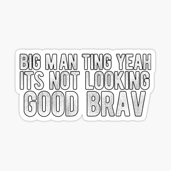 "Big Man Ting Yeah Its Not Looking Good Brav - castillo hilarious meme ...