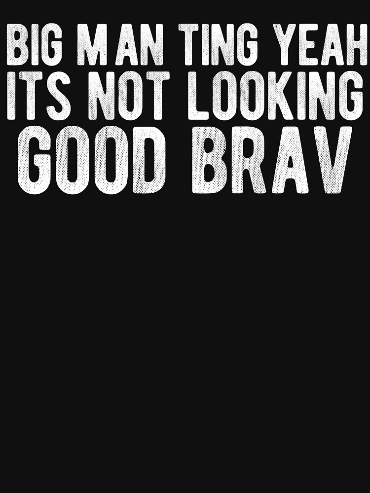 "Big Man Ting Yeah Its Not Looking Good Brav - castillo hilarious meme ...