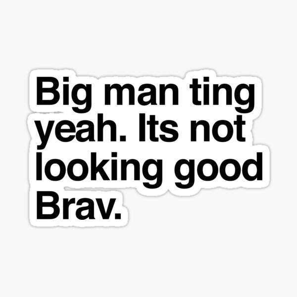 "Big Man Ting Yeah Its Not Looking Good Brav - castillo hilarious meme ...