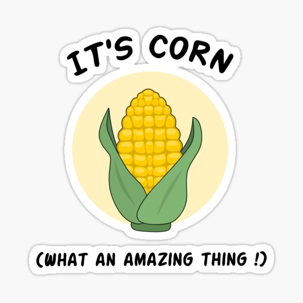"It's corn, what an amazing thing ! CEO of corn meme" Sticker for Sale ...