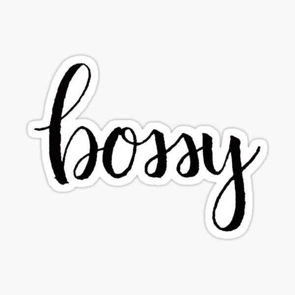 Bossy Stickers | Redbubble