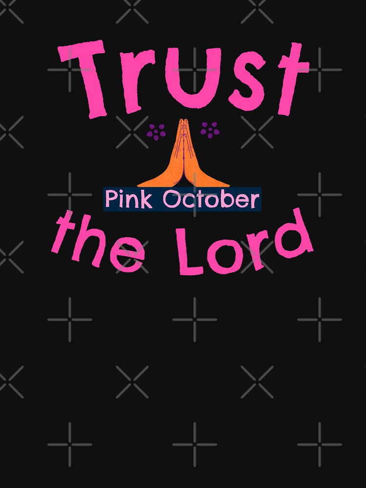 "Trust the Lord Pink October" T-shirt for Sale by LivingByFaith ...